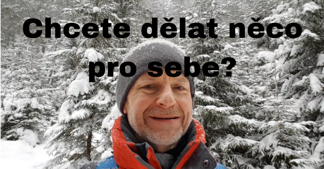 Chcete dělat něco pro sebe?